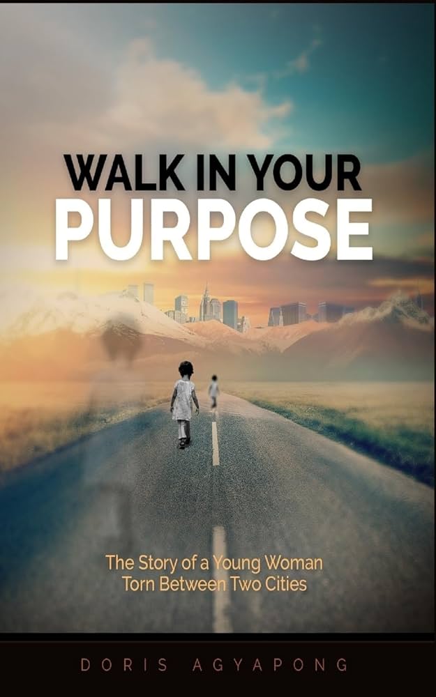 Book Summary of “Walk in Your Purpose” by Doris Agyapong – Inspiring Net